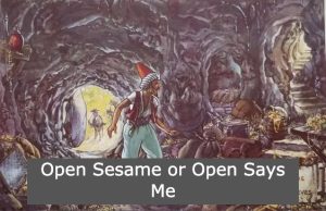 Is it Open Sesame or Open Says Me: Which One is Right in Ali Baba and ...