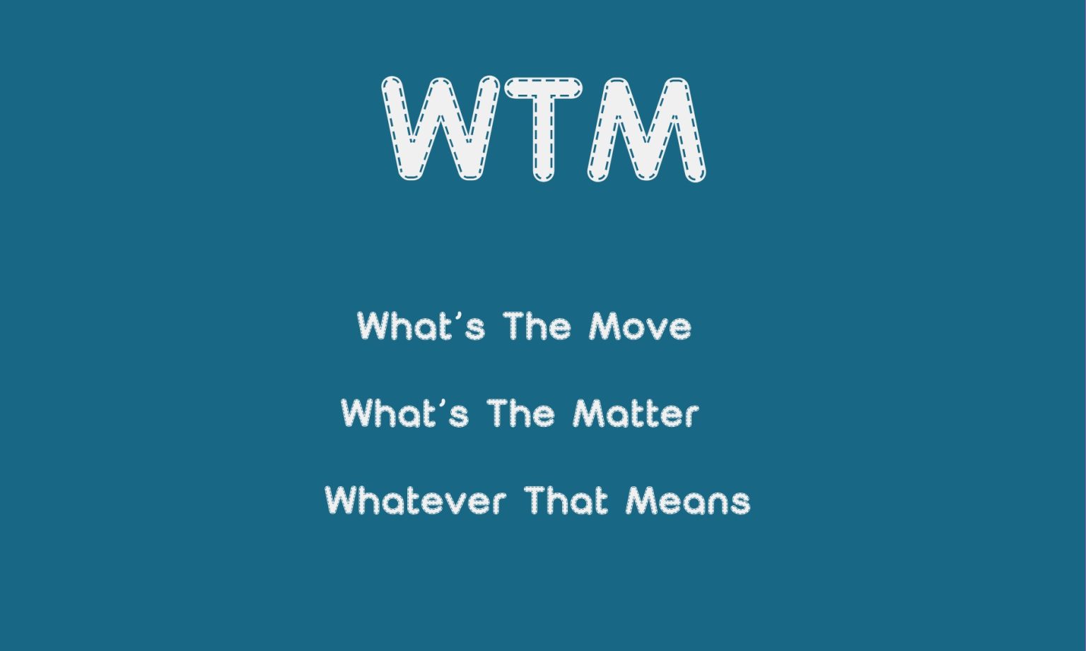3 Meanings of WTM in Text and Social Media: What’s The Move, What’s The ...